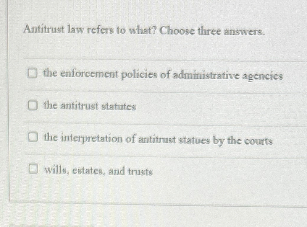 Solved Antitrust law refers to what? Choose three | Chegg.com