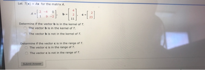 Solved Let T(x) = Ax for the matrix A. Determine if the | Chegg.com