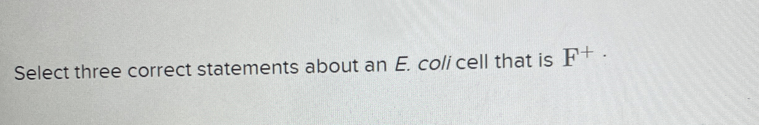 Solved Select three correct statements about an E. ﻿coli | Chegg.com