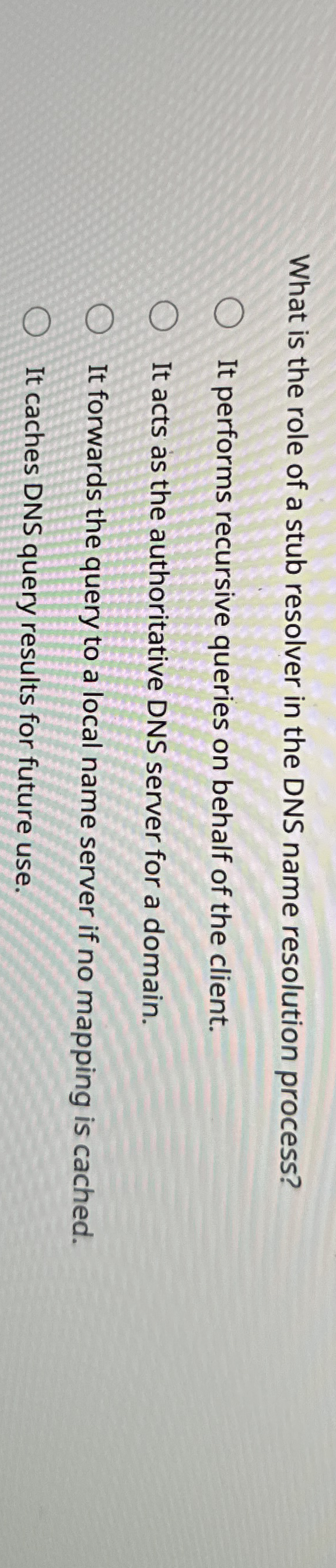 Solved What is the role of a stub resolver in the DNS name | Chegg.com