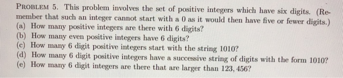 Solved PROBLEM 5. This problem involves the set of positive | Chegg.com