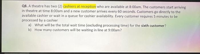 Solved Q8. A theatre has two (2) cashiers at reception who | Chegg.com
