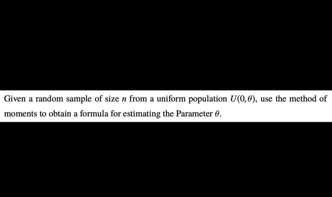 Solved Given a random sample of size n from a uniform | Chegg.com