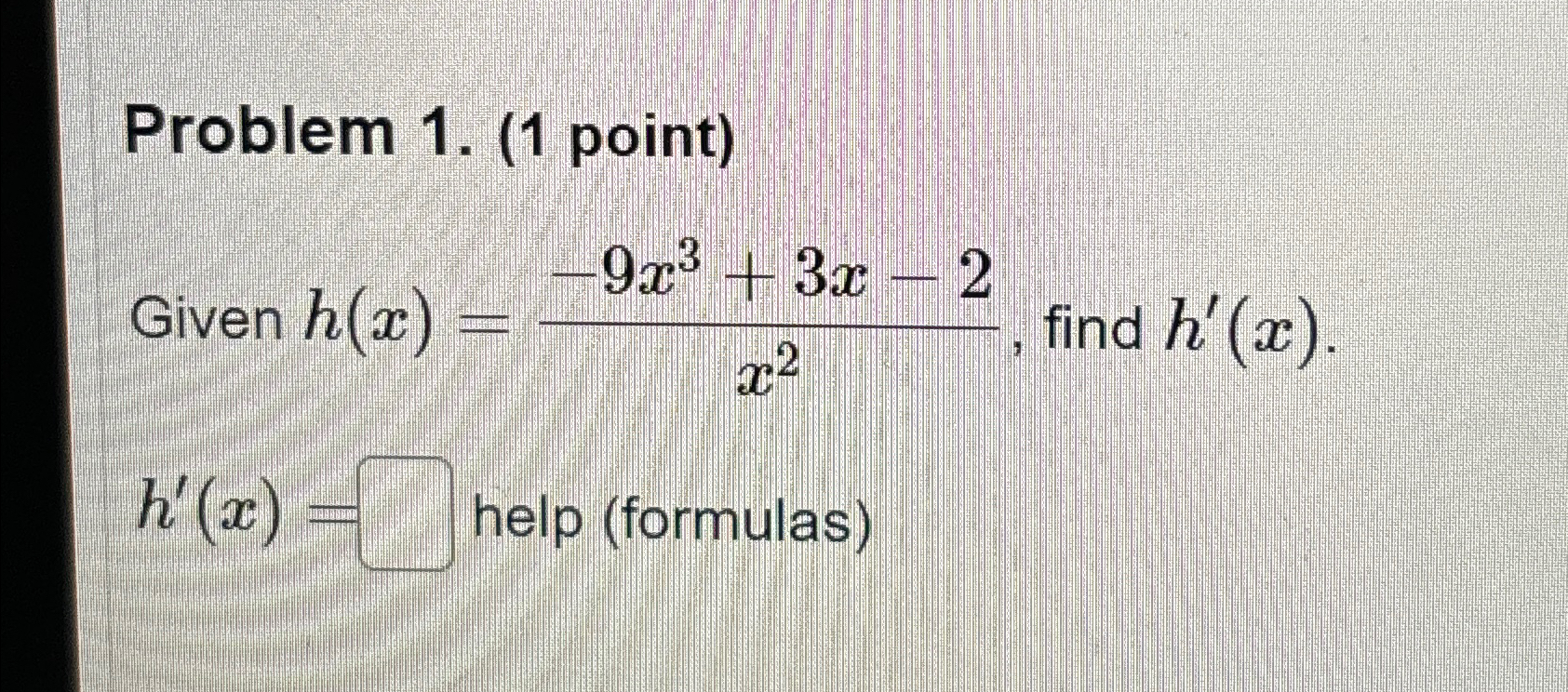 Solved Problem 1. (1 ﻿point)Given h(x)=-9x3+3x-2x2, ﻿find | Chegg.com