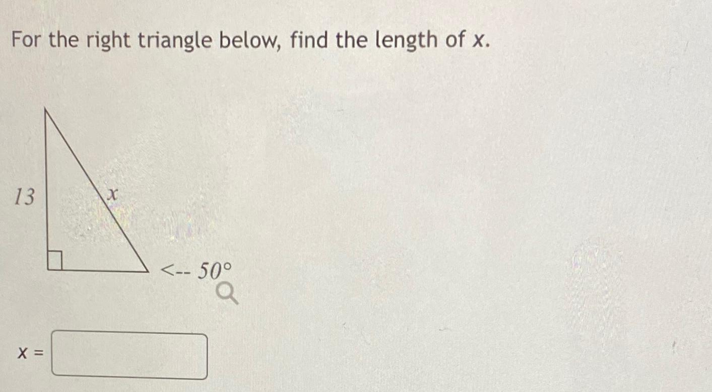 Solved For the right triangle below, find the length of x.x= | Chegg.com