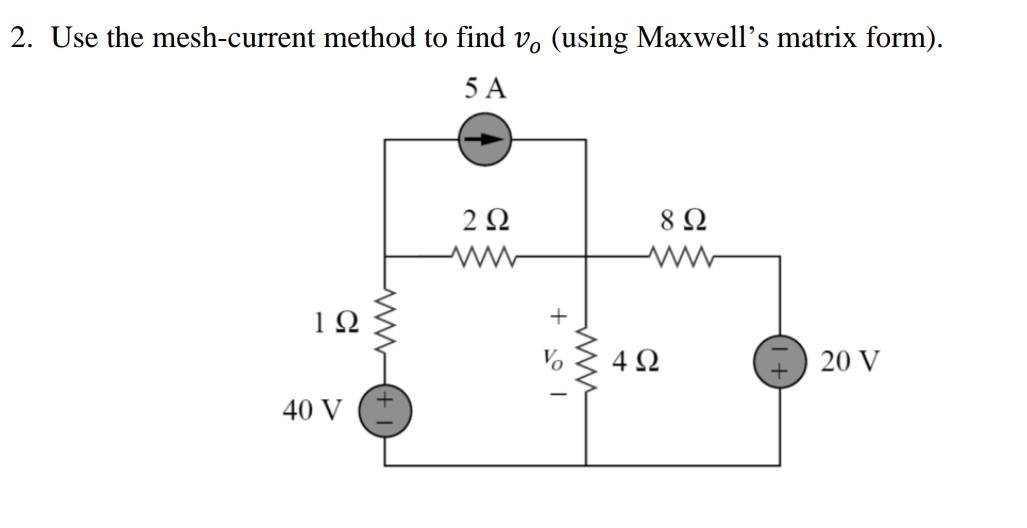 Solved 2. Use the mesh-current method to find v. (using | Chegg.com