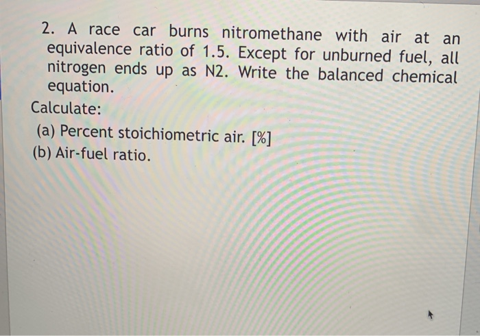 Solved 2. A race car burns nitromethane with air at an | Chegg.com