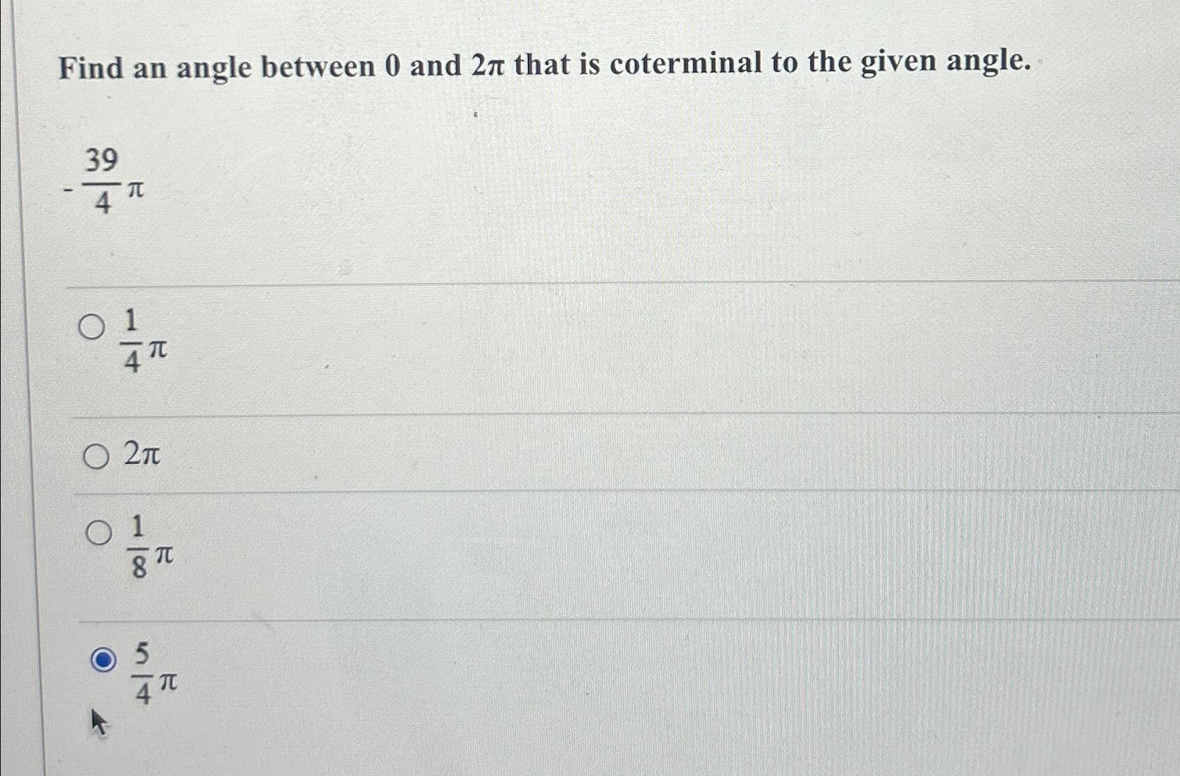 Solved Find an angle between 0 ﻿and 2π ﻿that is coterminal | Chegg.com