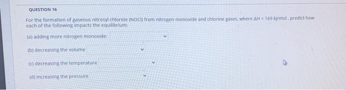 Solved QUESTION 16 For the formation of gaseous nitrosyl | Chegg.com Solved QUESTION 16 For the formation of gaseous nitrosyl | Chegg.com