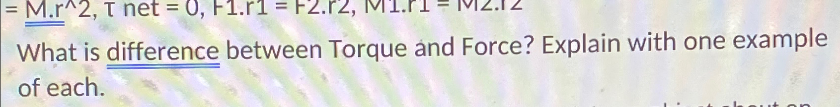 Solved What is difference between Torque and Force? Explain | Chegg.com