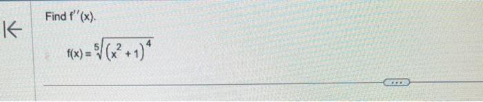 Solved Find f′′(x). f(x)=5(x2+1)4 | Chegg.com