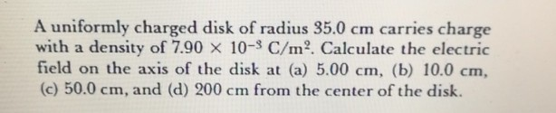 Solved A uniformly charged disk of radius 35.0 cm carries | Chegg.com