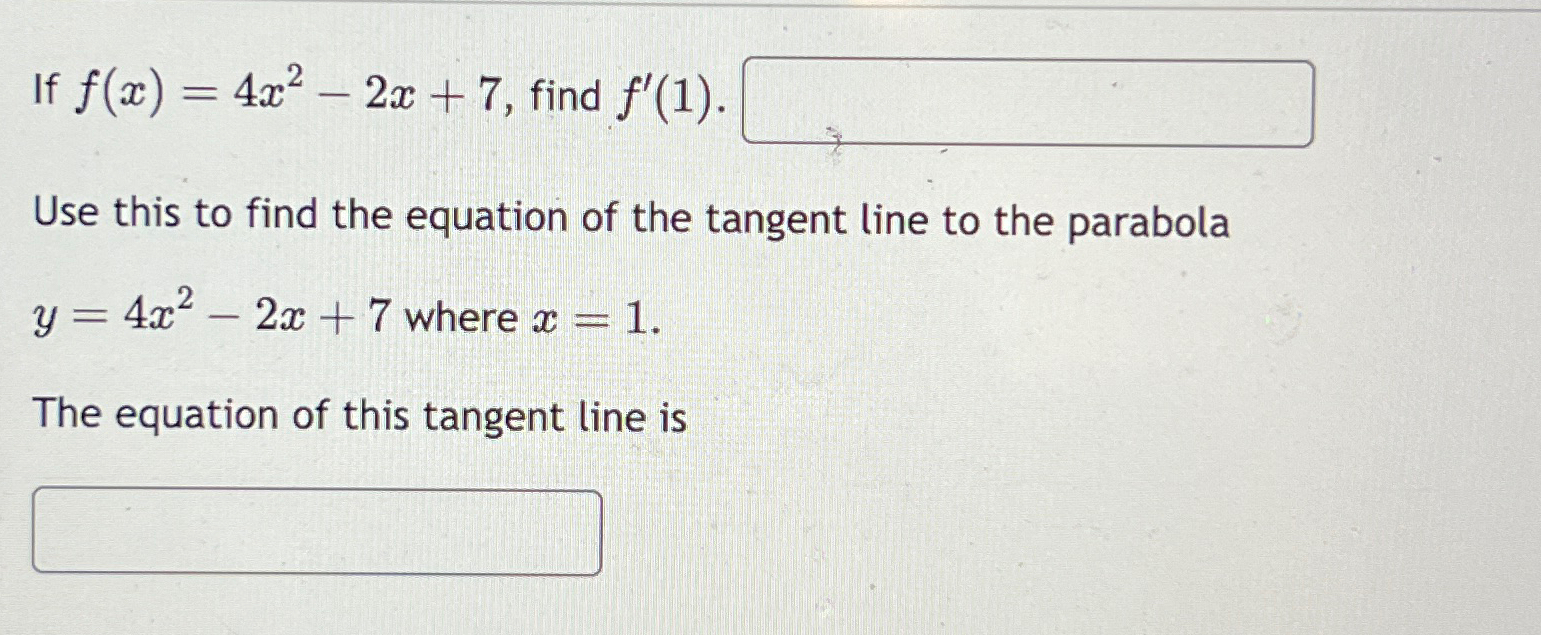 Solved If f(x)=4x2-2x+7, ﻿find f'(1)Use this to find the | Chegg.com