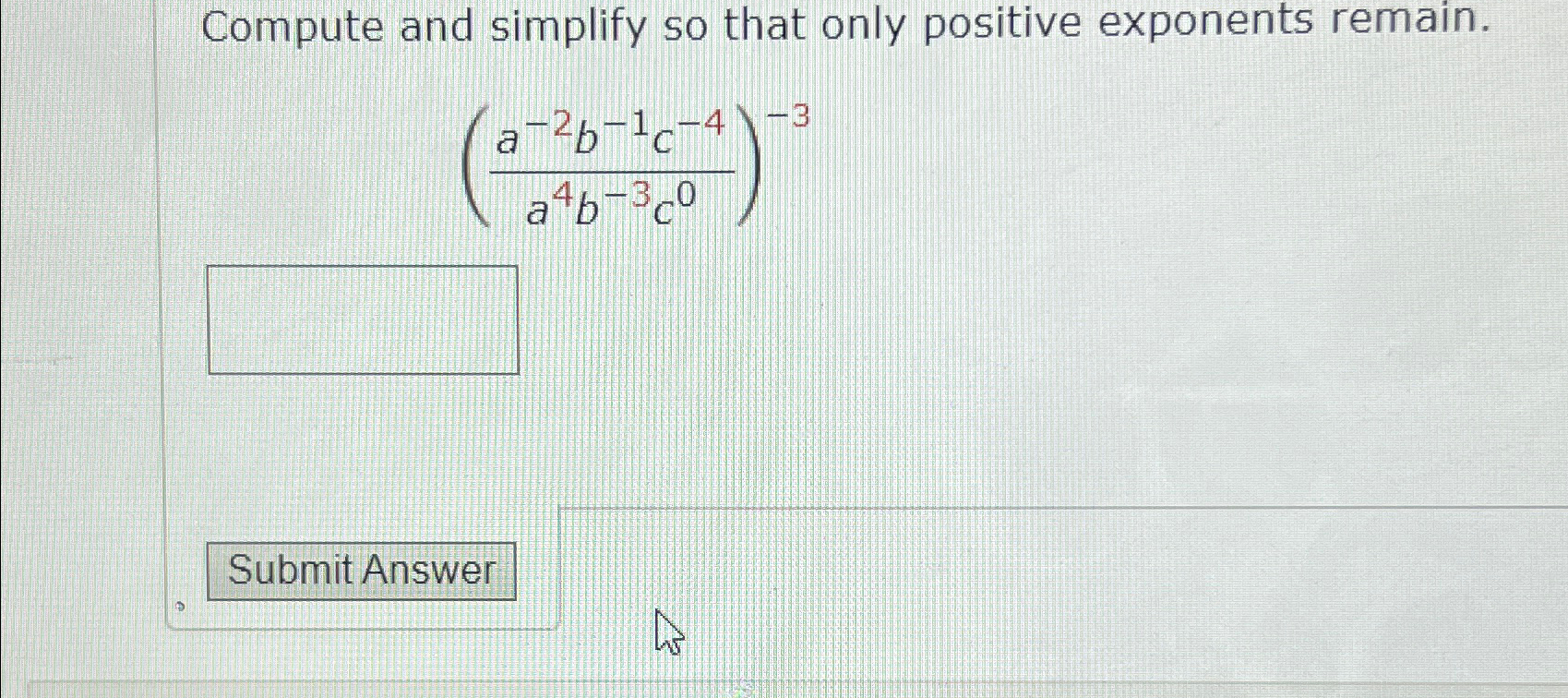 Solved Compute and simplify so that only positive exponents | Chegg.com