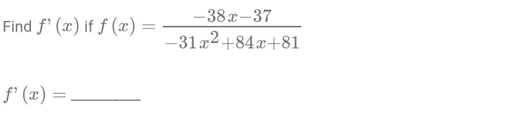 Solved Find f′(x) if f(x)=−31x2+84x+81−38x−37 f′(x)= | Chegg.com