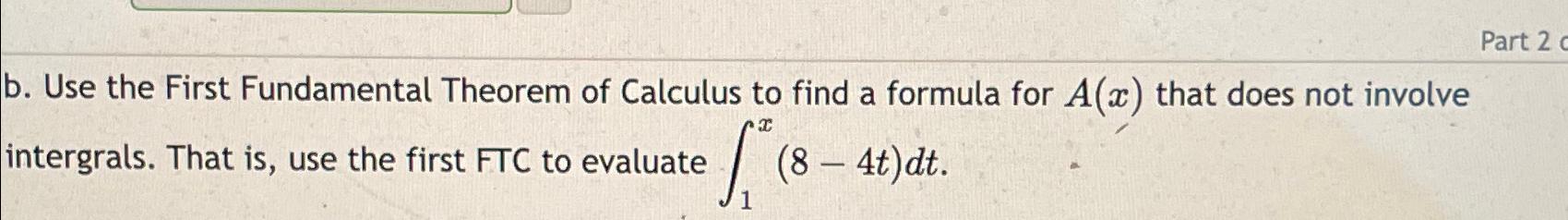 Solved b. ﻿Use the First Fundamental Theorem of Calculus to | Chegg.com