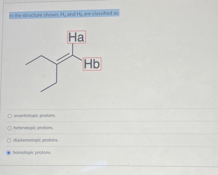 Solved In the structure shown, Ha and Hb are classified as: | Chegg.com