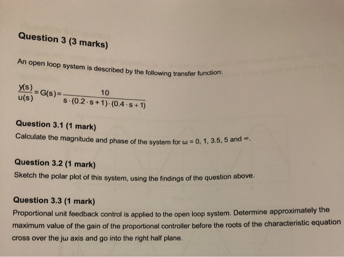 Solved Question 3 3 Marks An Open Loop System Is Described 