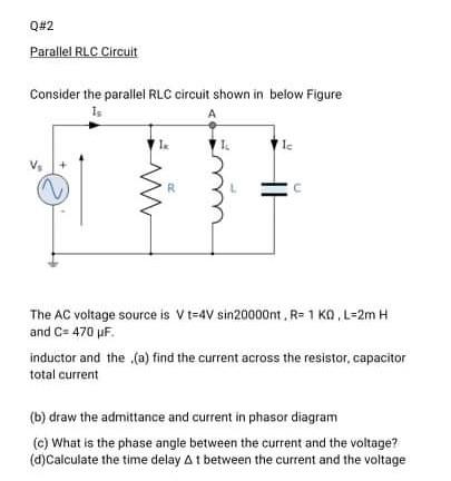 Solved Q#2 Parallel RLC Circuit Consider the parallel RLC | Chegg.com