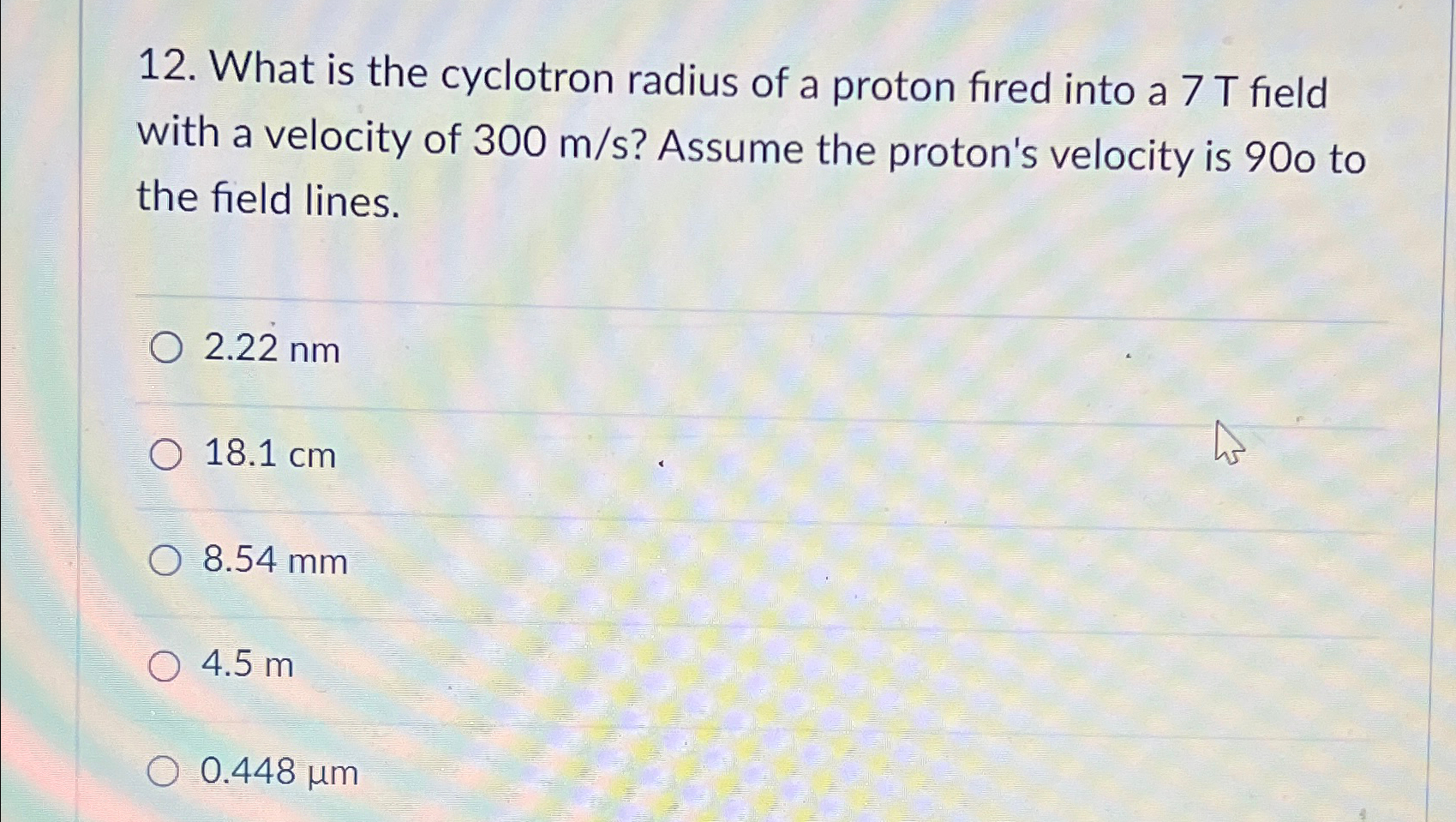 Solved What is the cyclotron radius of a proton fired into a | Chegg.com