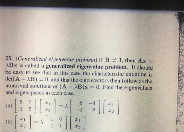 Solved 25 Generalized Eigenvalue Problem If B I Then