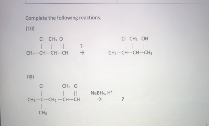 Solved Complete the following reactions. (10) CI CH3 0 11 ? | Chegg.com