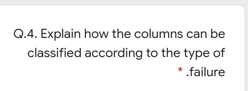 Solved Q.4. Explain how the columns can be classified | Chegg.com