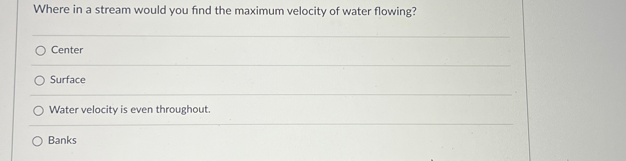 Solved Where in a stream would you find the maximum velocity | Chegg.com