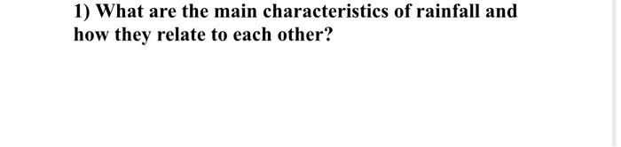 1) What are the main characteristics of rainfall and | Chegg.com