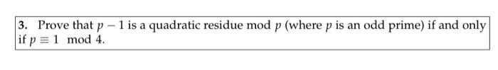 Solved 3. Prove that p−1 is a quadratic residue modp (where | Chegg.com