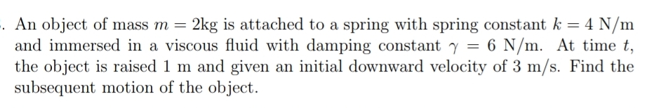 Solved An object of mass m=2kg ﻿is attached to a spring with | Chegg.com