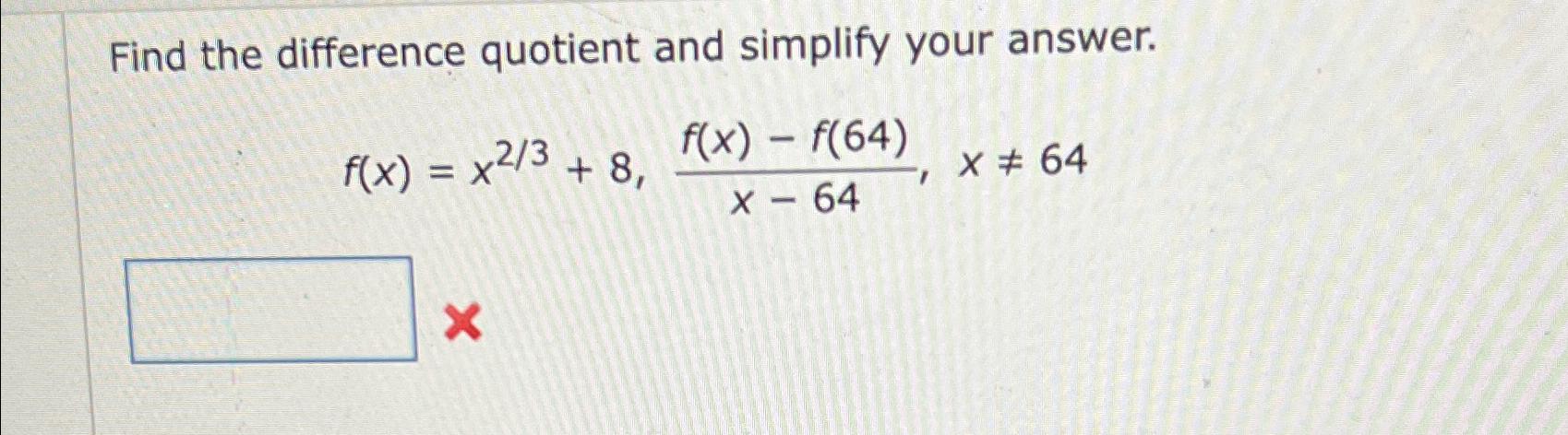 Solved Find the difference quotient and simplify your | Chegg.com