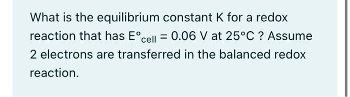 Solved What is the equilibrium constant K for a redox | Chegg.com