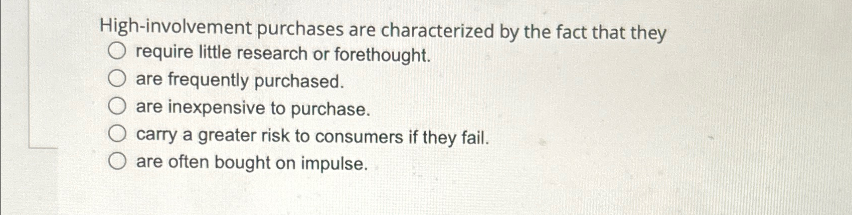 Solved High-involvement purchases are characterized by the | Chegg.com