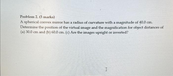 Solved Problem 2. (3 marks) A spherical convex mirror has a | Chegg.com