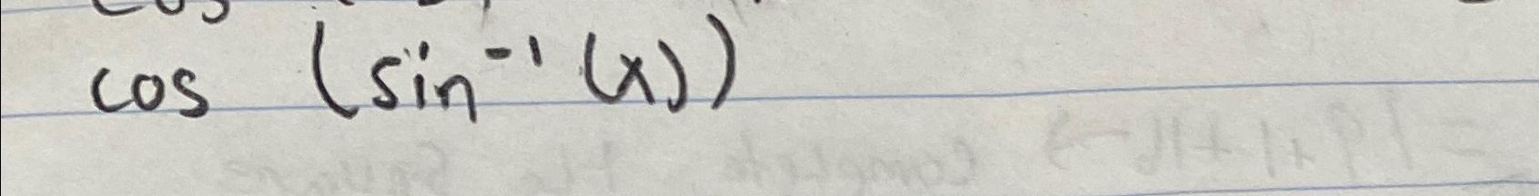 Solved cos(sin-1(x)) | Chegg.com