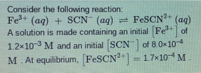Solved Consider the following reaction: Fe3+ (aq) + SCN- | Chegg.com