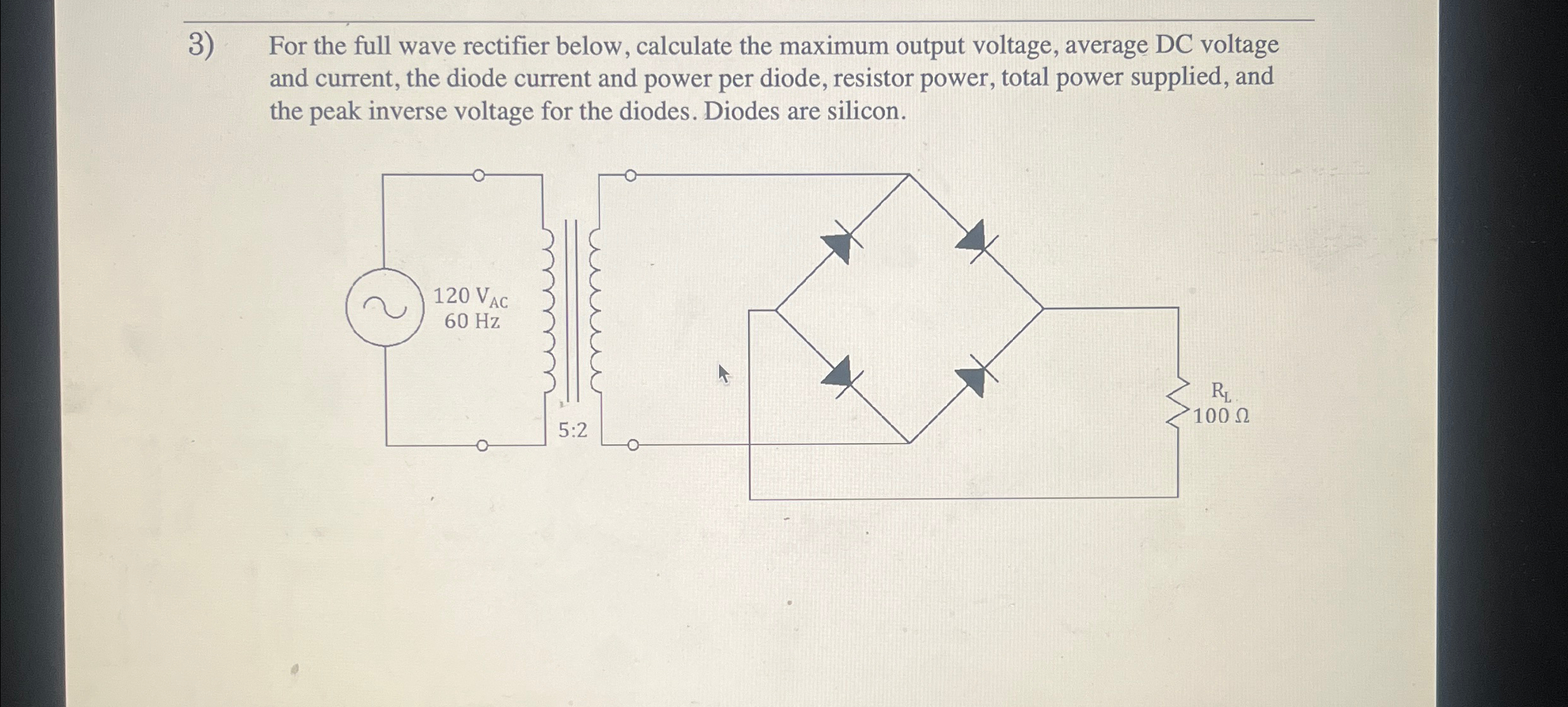 Solved For the full wave rectifier below, calculate the | Chegg.com