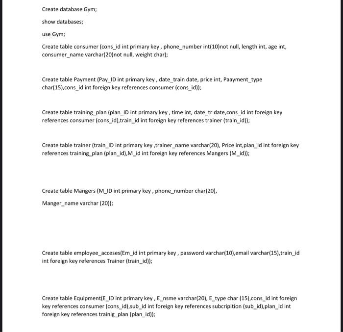 Solved Create database Gym; show databases; use Gym; Create | Chegg.com