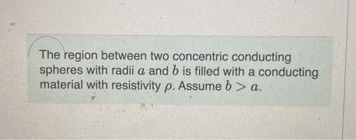 Solved The region between two concentric conducting spheres | Chegg.com