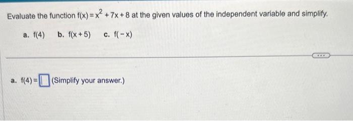 Solved Evaluate the function f(x)=x2+7x+8 at the given | Chegg.com