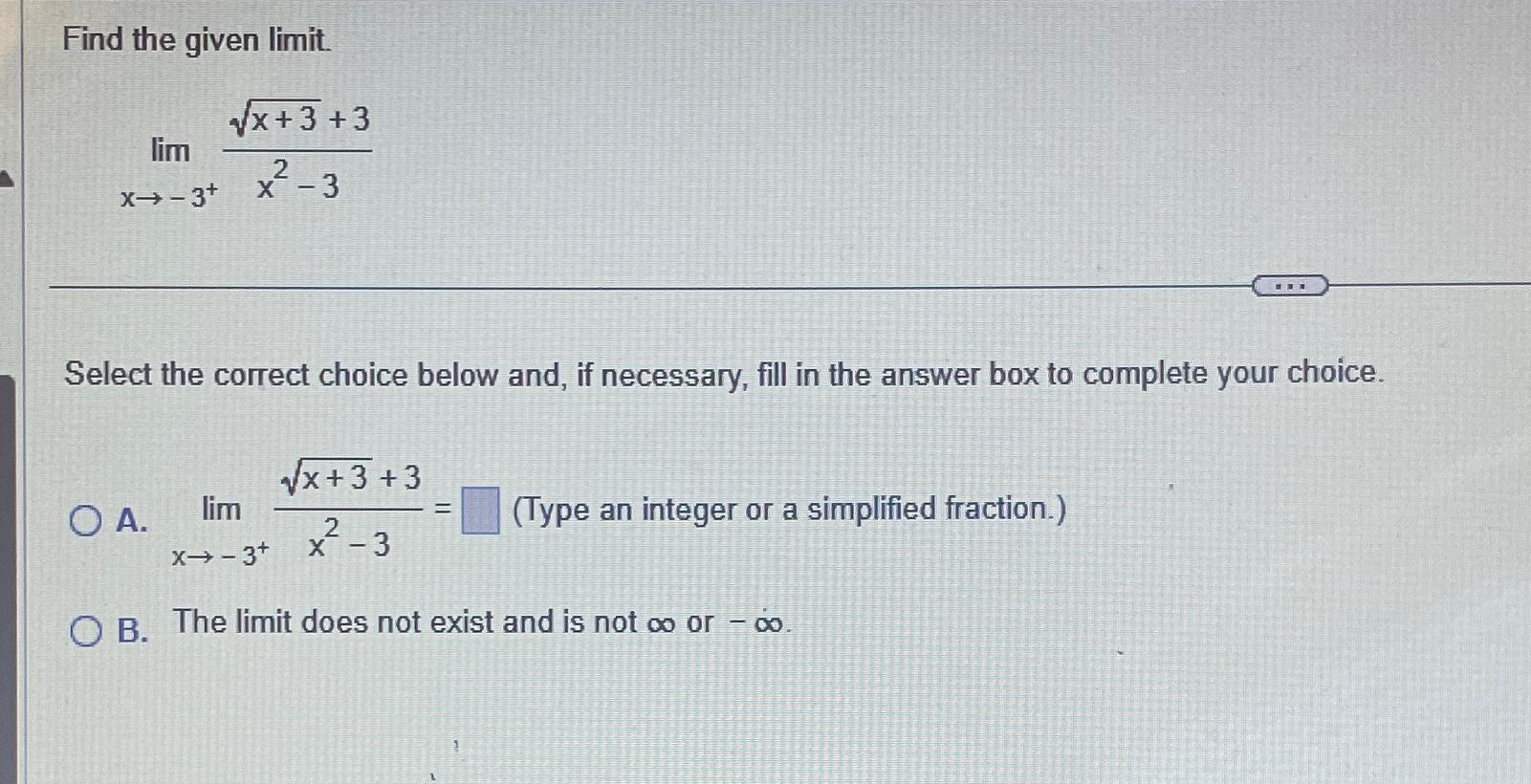 Solved Find the given limit.limx→-3+x+32+3x2-3Select the | Chegg.com