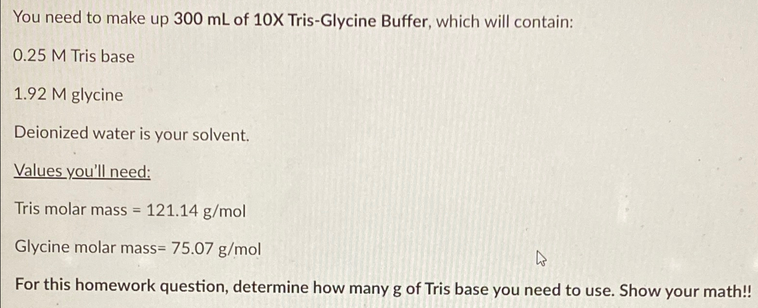 Solved You need to make up 300mL ﻿of 10 ﻿X Tris-Glycine | Chegg.com