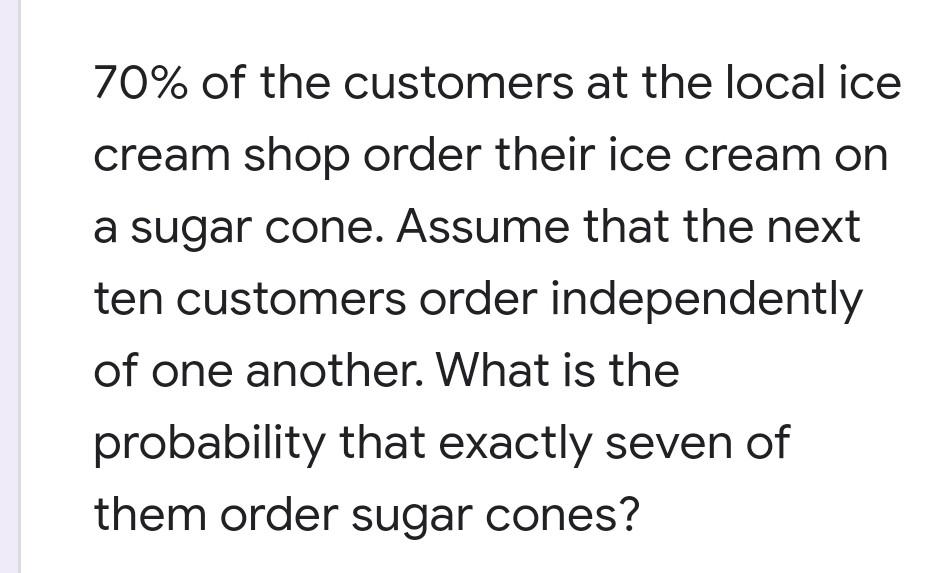 Solved 70% of the customers at the local ice cream shop | Chegg.com