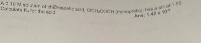 Solved A 0.10M solution of chloroacetic acid, ClCH2COOH | Chegg.com