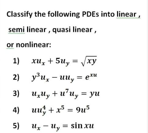 Solved Classify the following PDEs into linear, semi linear | Chegg.com