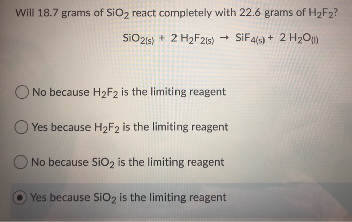 Solved Will 18.7 grams of SiO2 react completely with 22.6 | Chegg.com