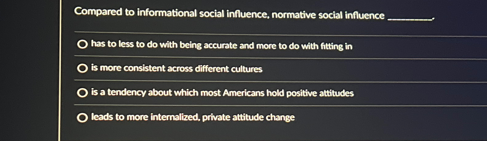 Solved Compared to informational social influence, normative | Chegg.com
