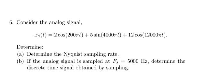 Solved 6. Consider the analog signal, | Chegg.com