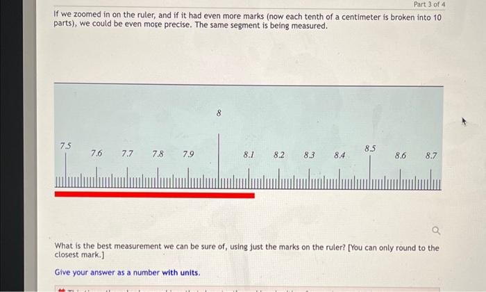 Solved Part 3 of If we zoomed in on the ruler, and if it had | Chegg.com